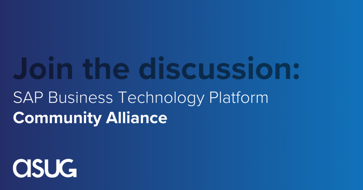 ASUG Business Technology Platform (BTP) Community Alliance Presents ...