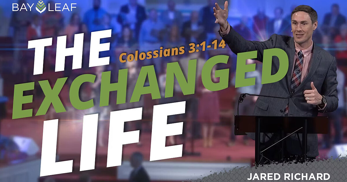 THE EXCHANGED LIFE | Bay Leaf Baptist Church