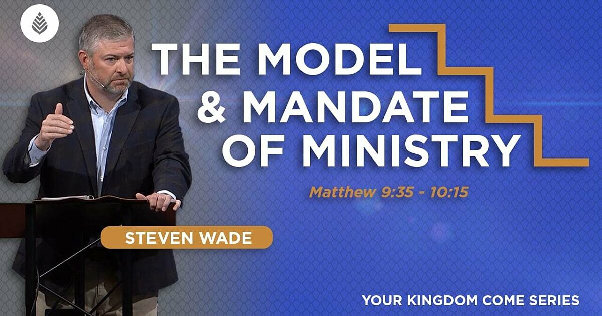 THE MODEL & MANDATE OF MINISTRY | Bay Leaf Baptist Church