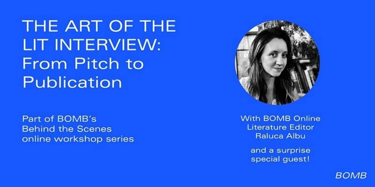 BOMB Magazine | The Art of the Lit Interview: From Pitch to…
