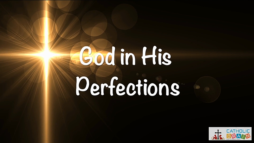 Lesson 02 - God and His Perfections Grade 6-8 - CatholicBrain.com