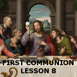 First Communion - Lesson 08 - The Last Supper - CatholicBrain.com
