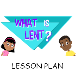What is Lent? - Lesson Plan - CatholicBrain.com