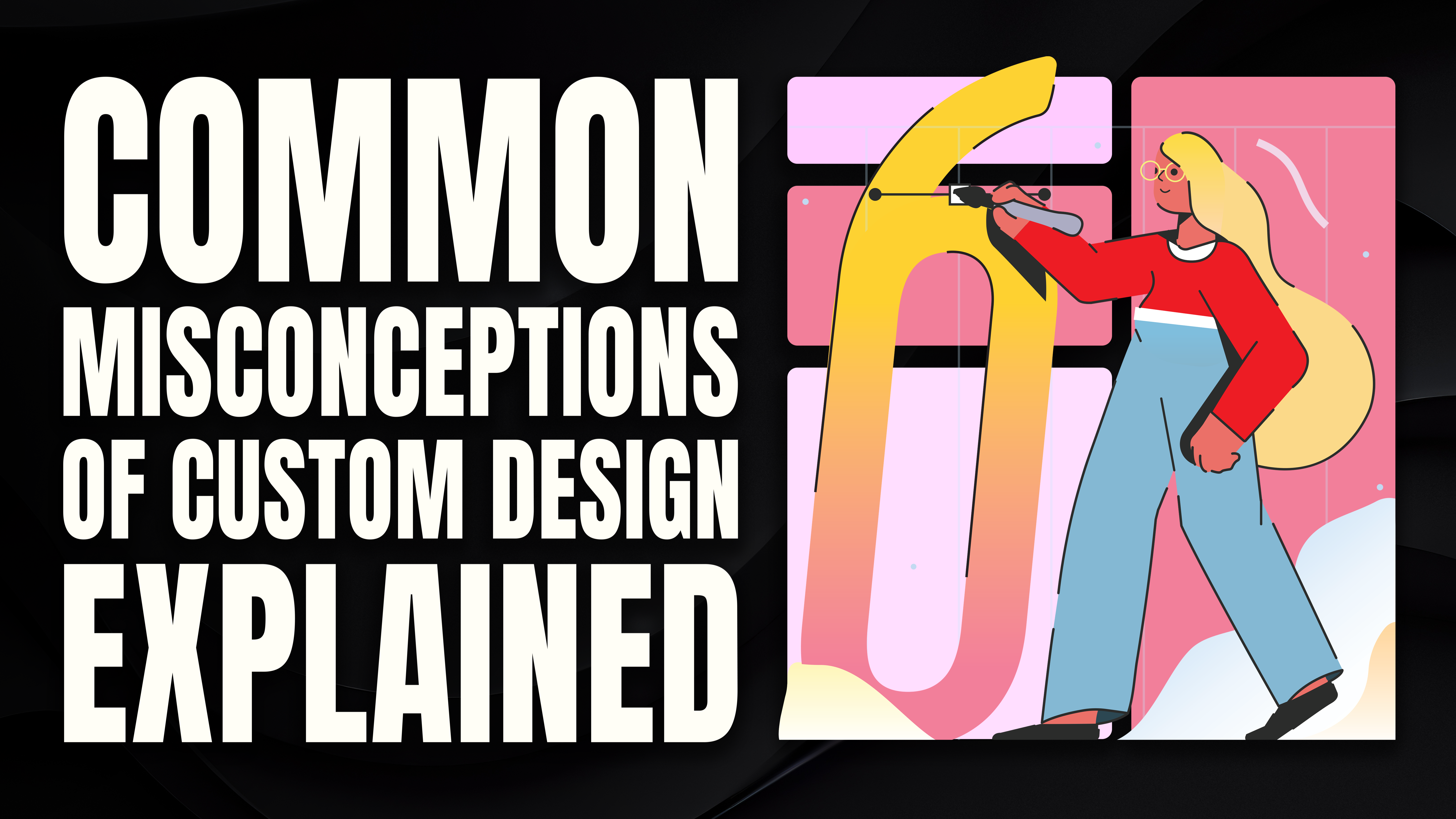 6 Common Misconceptions of Custom Design Explained | DesignCrowd Blog
