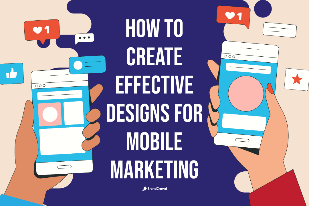 How To Create Effective Designs For Mobile Marketing