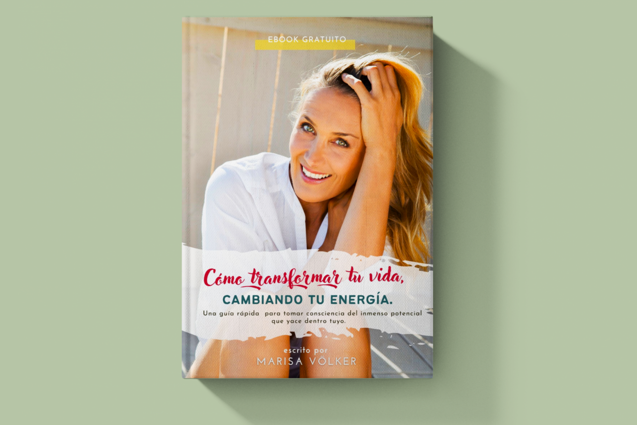 Ebook Gratuito "Cómo Transformar tu vida cambiando tu energía"