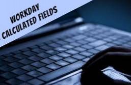 Workday Calculated Fields Training | Learn from an Expert