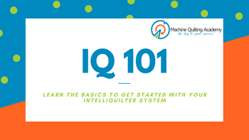 IQ 101-Getting started with your Intelliquilter