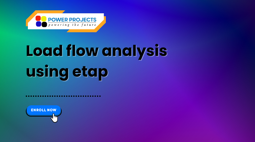 Load Flow Analysis | ETAP Training | ETAP Training Online