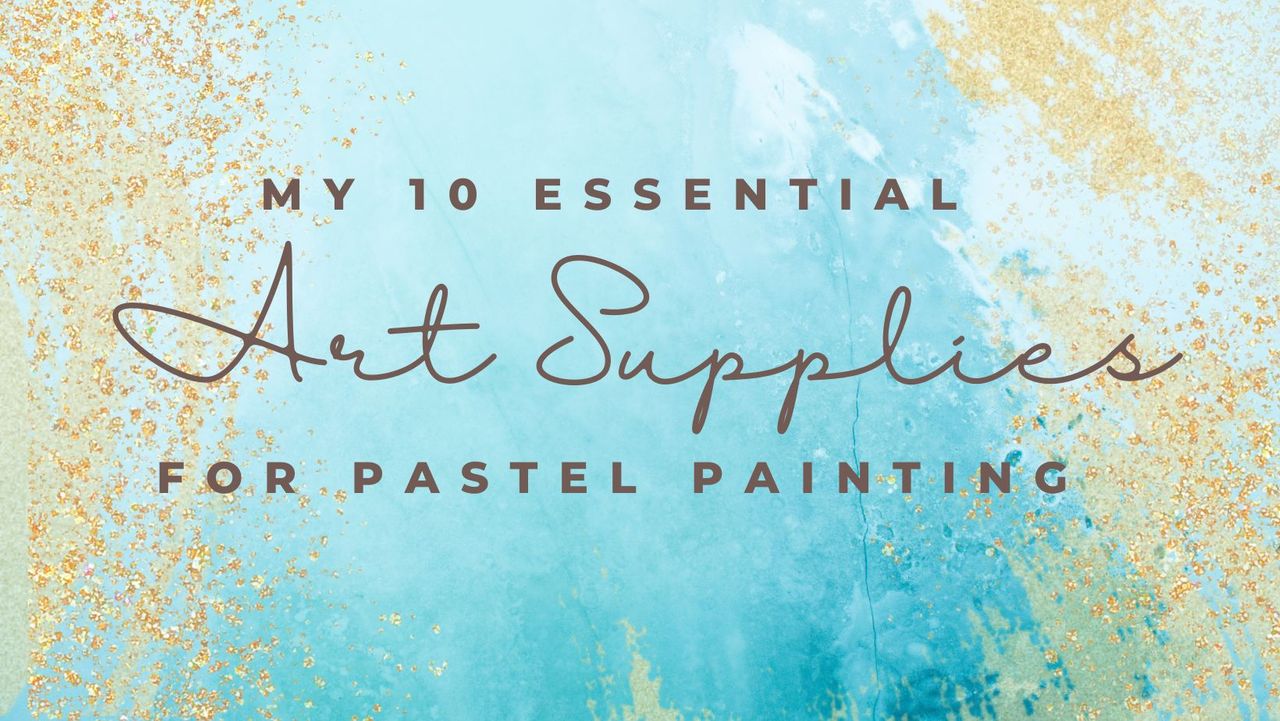 10 Essential art supplies for Pastel Painting