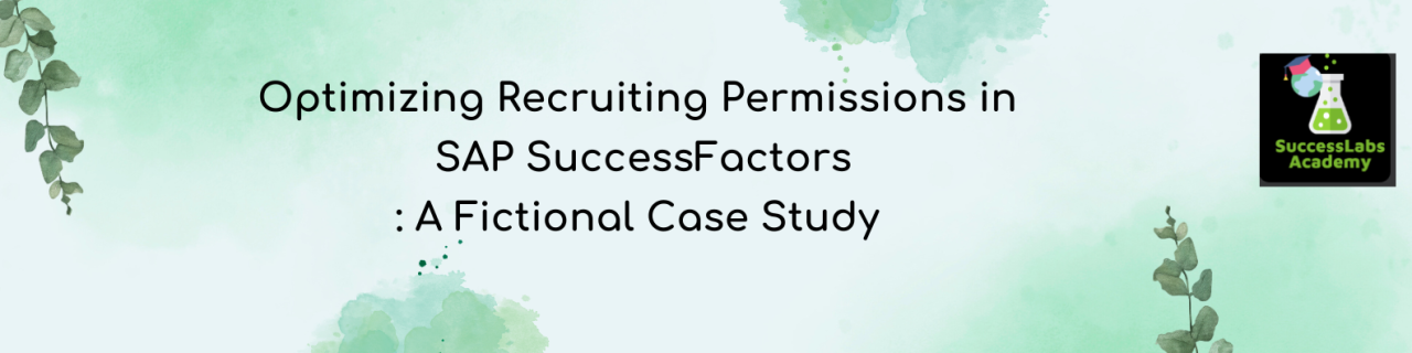 Optimizing Recruiting Permissions in SAP SuccessFactors
