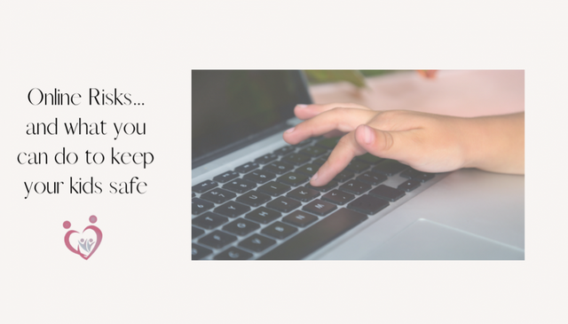 Online Risks... and what you can do to keep your kids safe