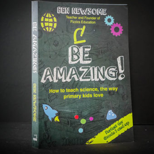 eBook: Be Amazing! How to teach science, the way primary kids love.