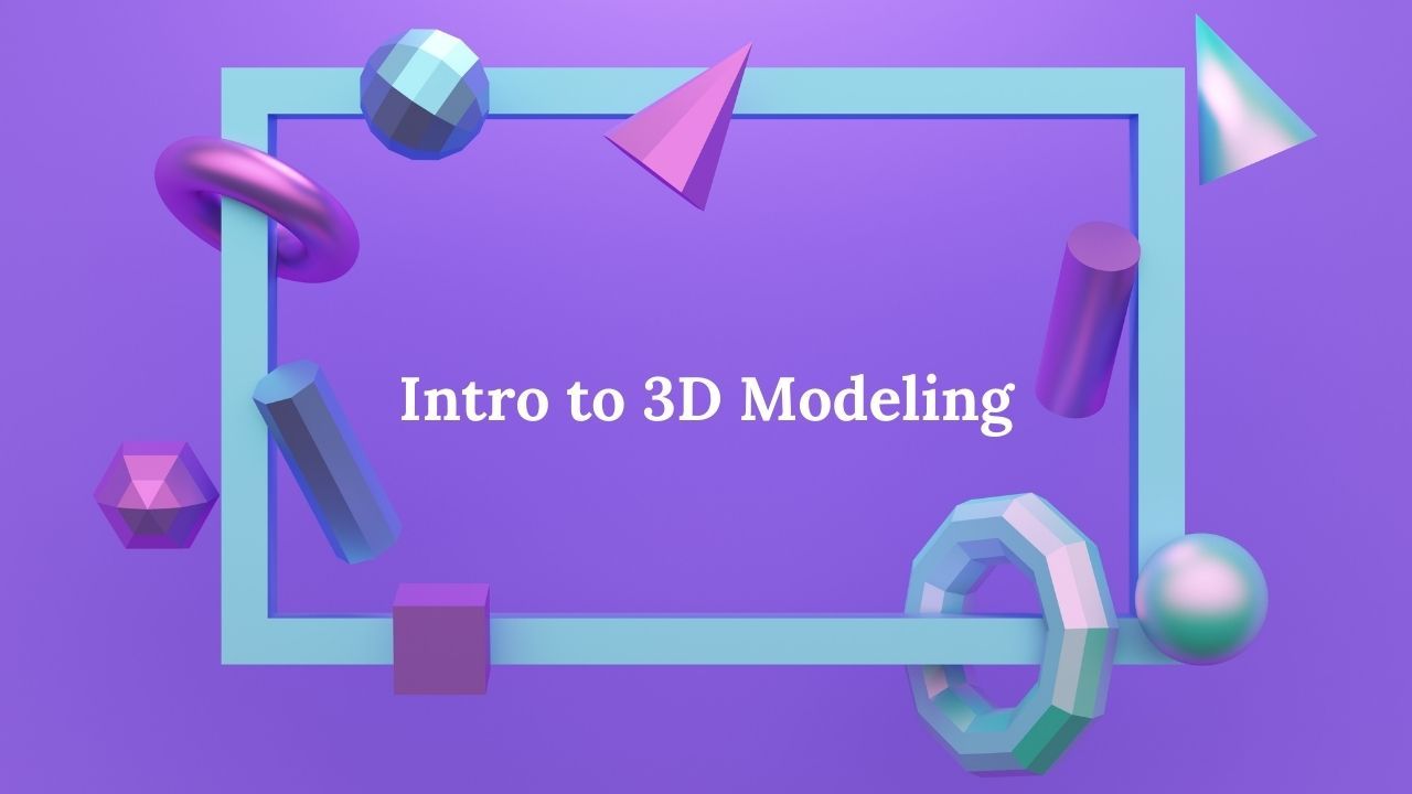 Introduction to 3D Modeling