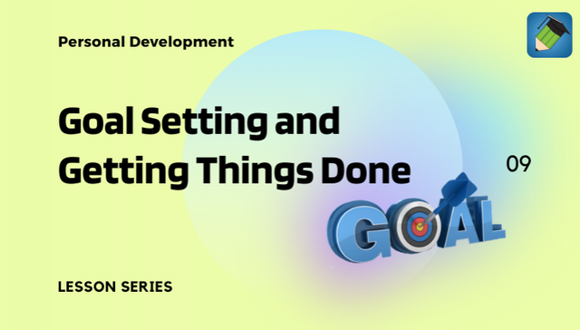 Goal Setting and Getting Things Done