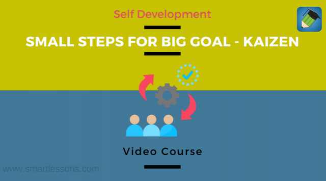 Kaizen - Small Steps for Big Goal