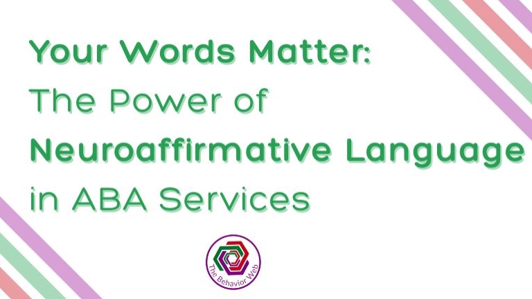 Your Words Matter: The Power of Neuroaffirmative Language in ABA Services