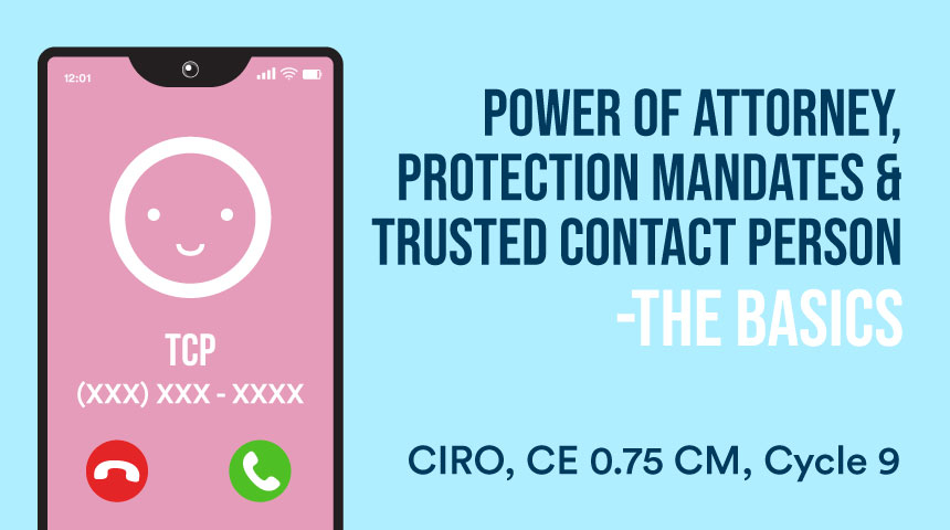 THE BASICS: POWER OF ATTORNEY, PROTECTION MANDATES AND TRUSTED CONTACT ...