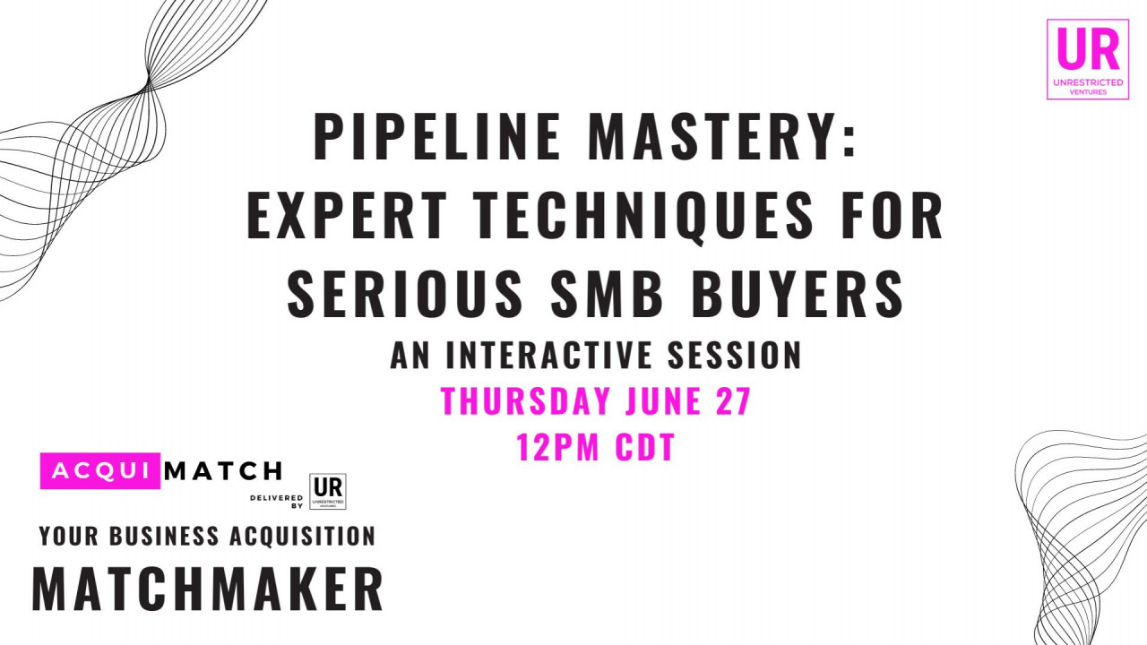 Pipeline Mastery: Expert Techniques for Serious SMB Buyers