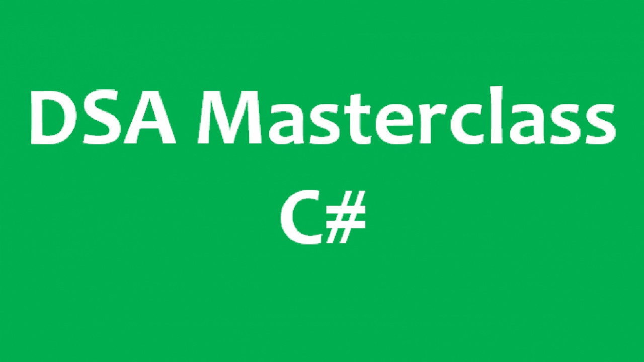 Data Structures and Algorithms In C# (DSA Masterclass) Data Structures and Algorithms In C# (DSA Masterclass)