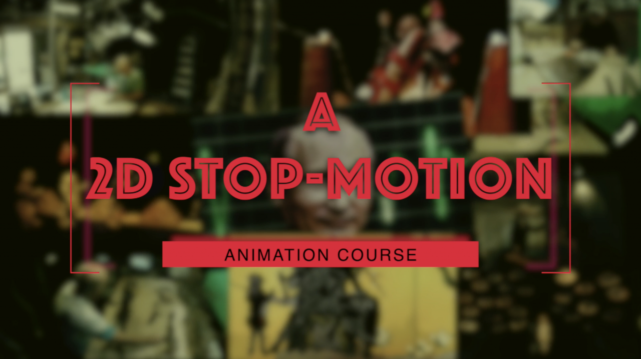 2D STOP-MOTION ANIMATION COURSE