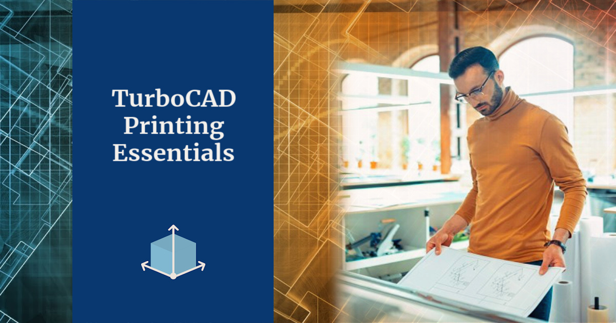 TurboCAD Printing Essentials | CommandCAD