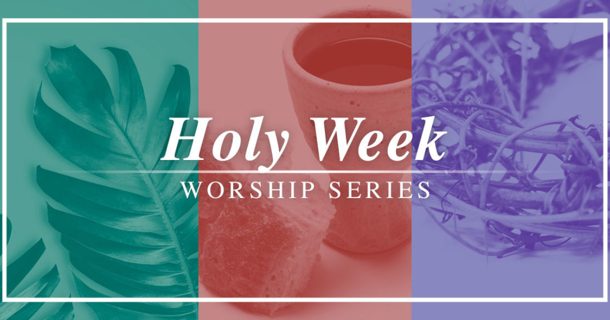 Discipleship Ministries | Holy Week 2020