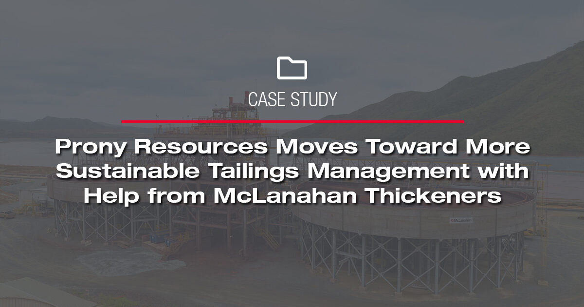 Prony Resources Moves Toward More Sustainable Tailings… | McLanahan