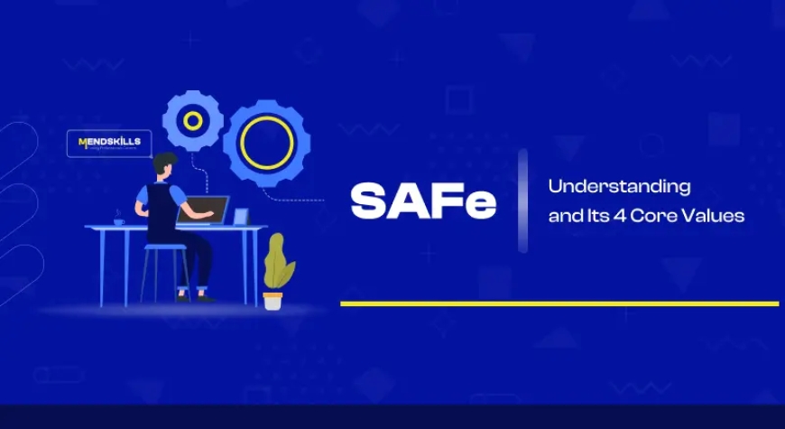 Mastering Four SAFe Core Values: A Comprehensive Guide - Career ...