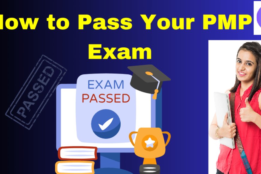 How to Pass Your PMP Exam: Expert Guide for First-Time Success - Career ...