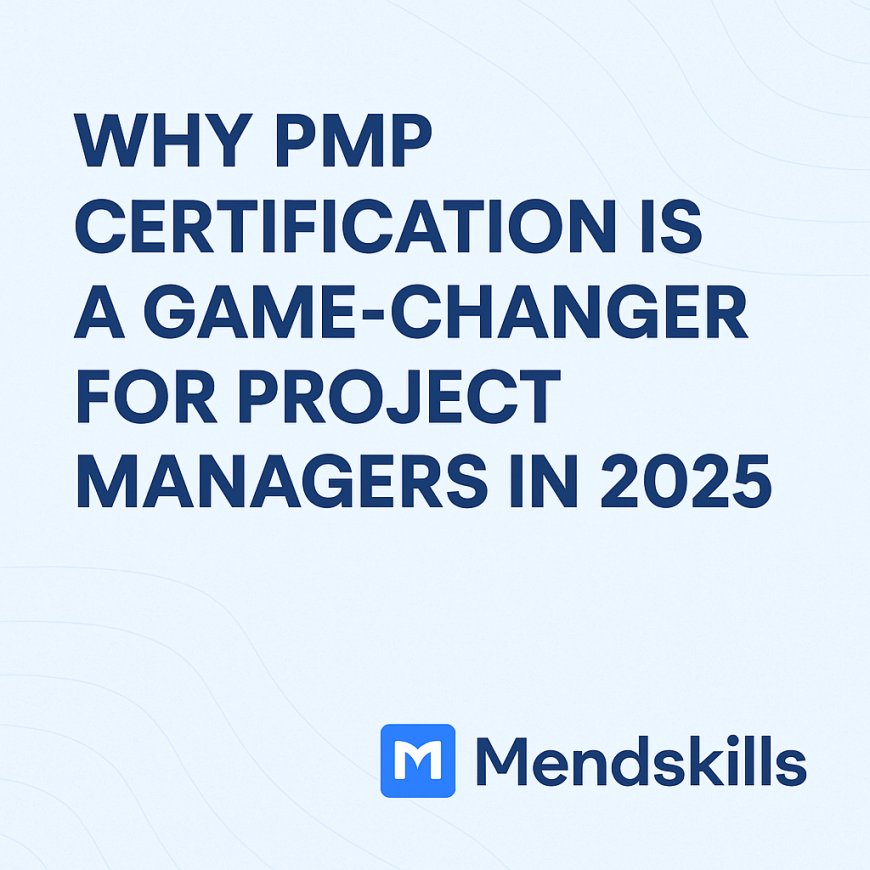 Why PMP Certification is a Game-Changer for Project Managers in 2025 ...