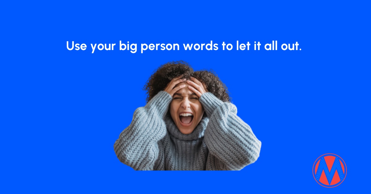 MomsRising.org | Get Your Big Feelings Out, Using Your Big Person Words!