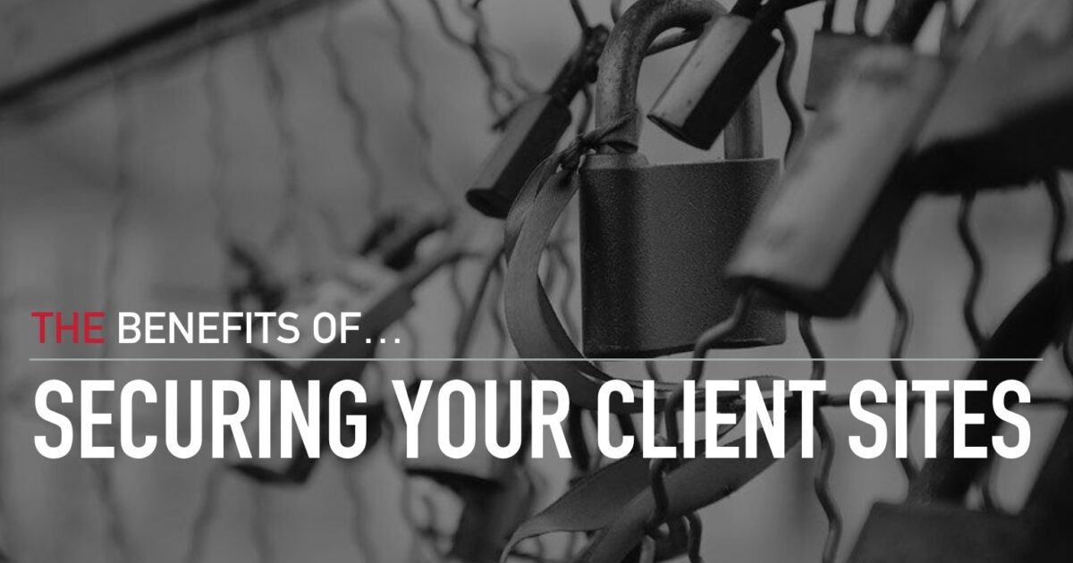Benefits Of Securing Your Client Websites | SiteLock