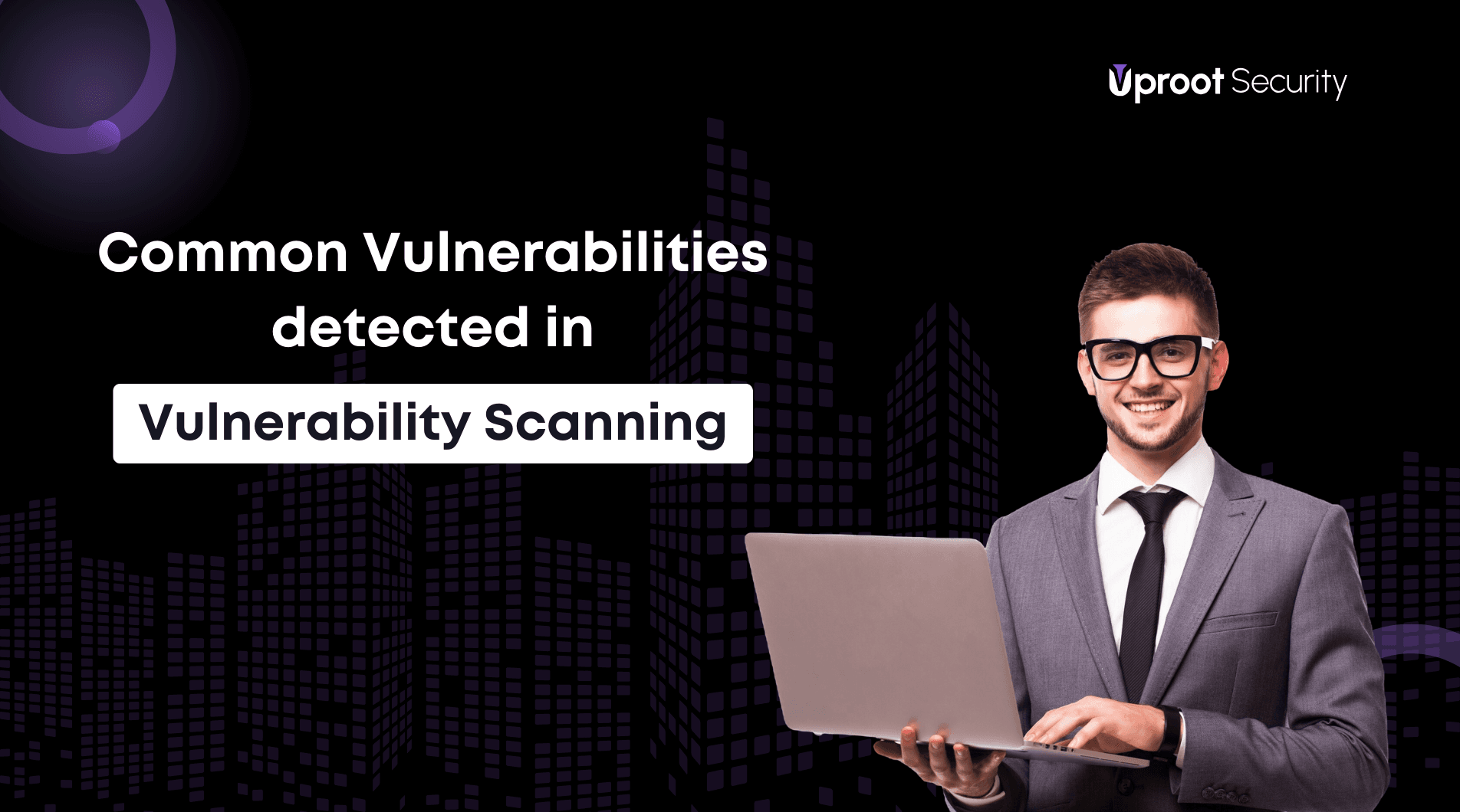 Common Vulnerabilities Detected in Vulnerability Scanning
