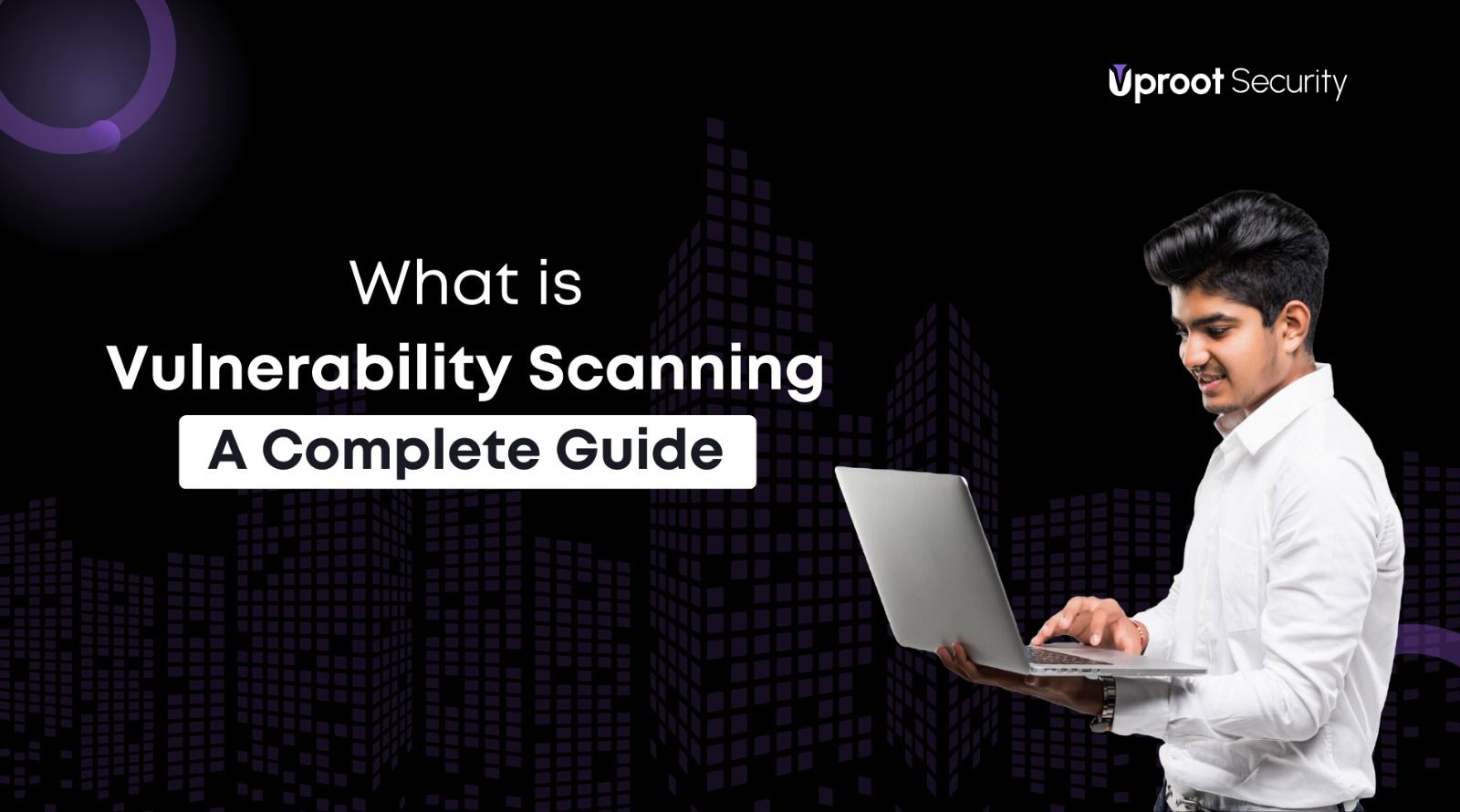 What is Vulnerability Scanning? | A Complete Guide 2025
