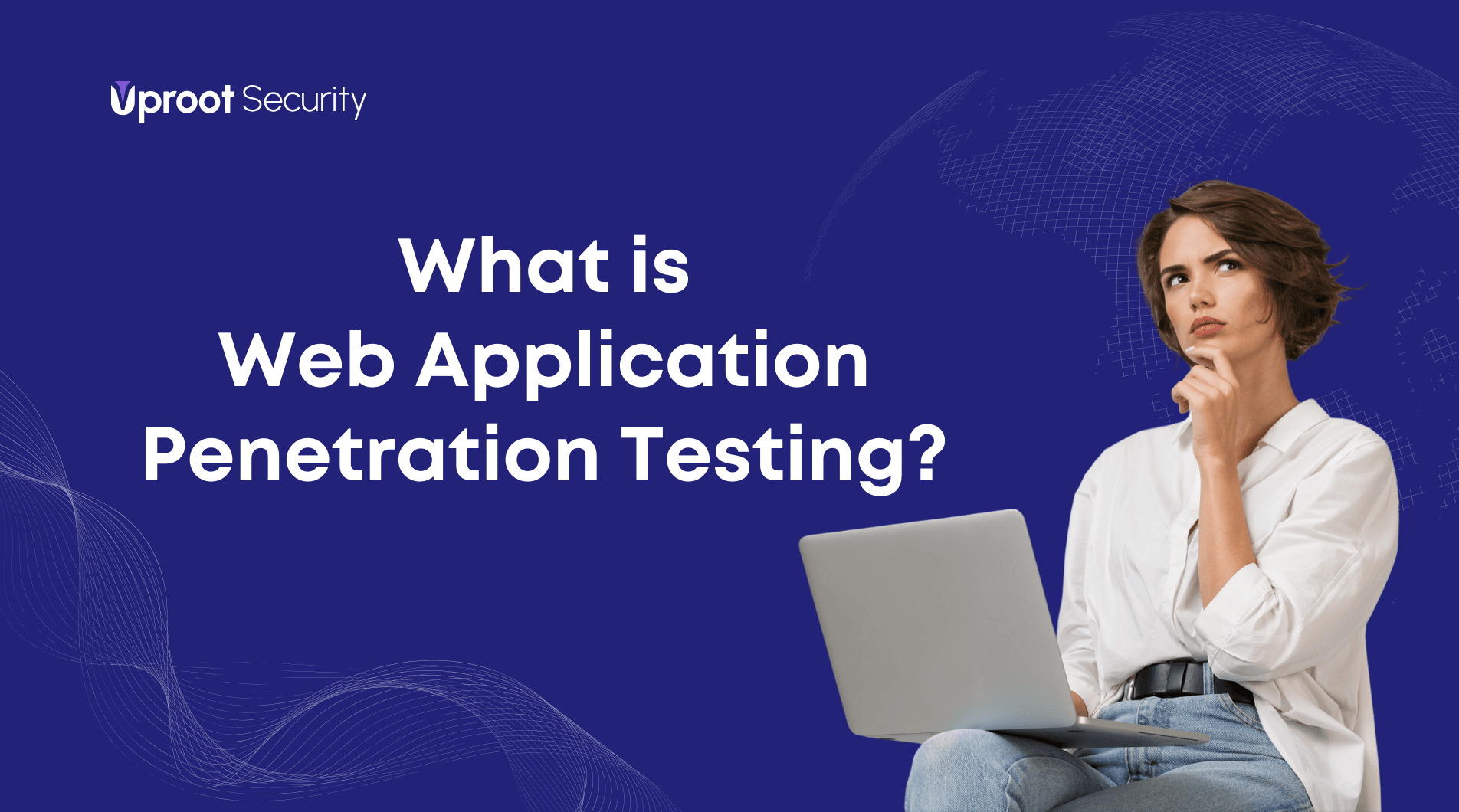 What Is Web Application Penetration Testing A Complete Guide