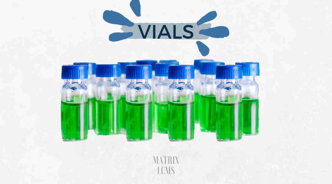 Vials tem que ser de qualidade! | Matrix LCMS
